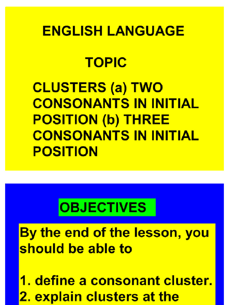 CLUSTERS (A) TWO CONSONANTS IN INITIAL POSITION (B) THREE CONSONANTS IN ...