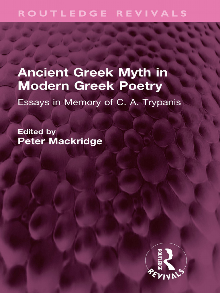 Ancient Greek Myth in Modern Greek Poetry Essays in Memory of C.A ...
