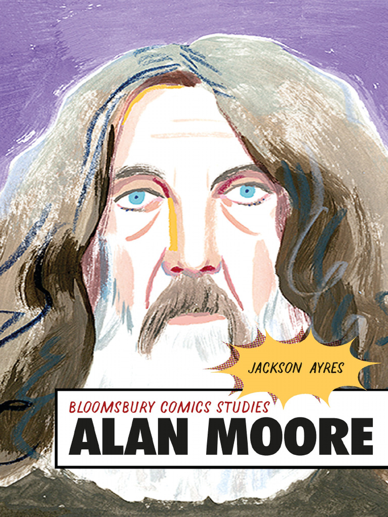 Alan Moore - A Critical Guide - Jackson Ayres - Bloomsbury Comics Studies, 2021 - Bloomsbury ...