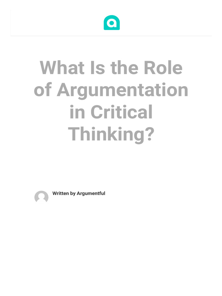 What Is The Role of Argumentation in Critical Thinking - Argumentful ...