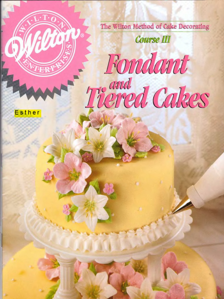 The Wilton Method of Cake Decorating. Course 3. Fondant and Tiered ...