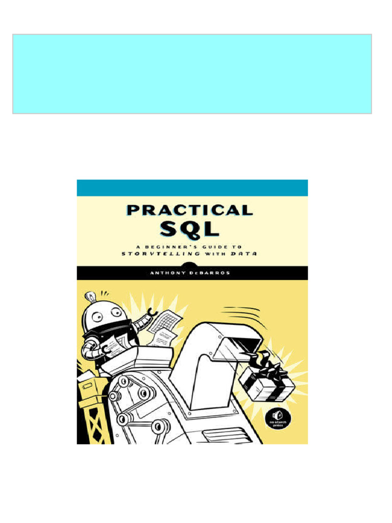 Full Practical SQL A Beginner S Guide To Storytelling With Data 1st ... Full Practical SQL A Beginner S Guide To Storytelling With Data 1st ...