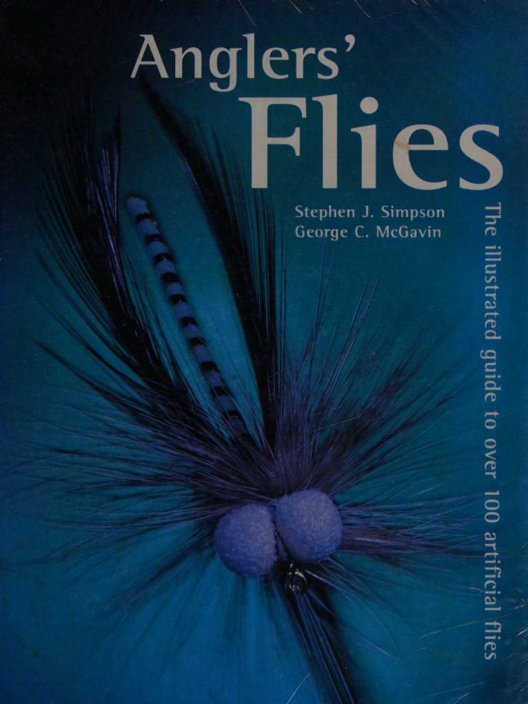 Anglers' Flies The Illustrated Guide To Over 100 Artificial Flies-Fixed ...