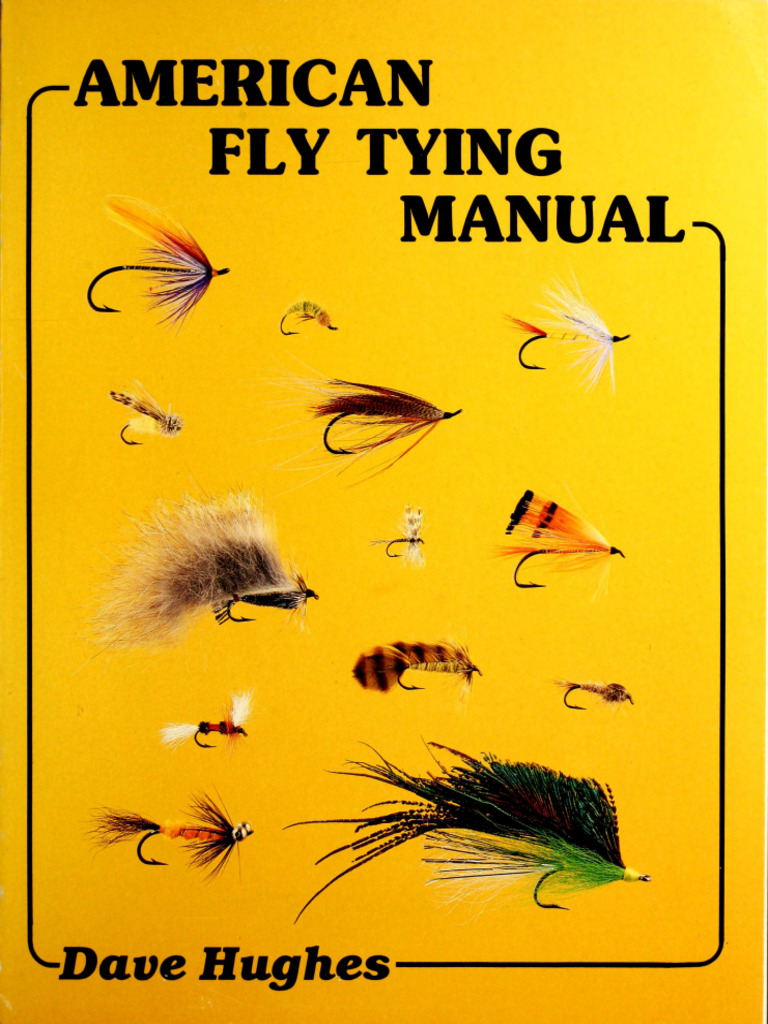 American Fly Tying Manual Dressings and Methods For Tying Nearly 300 of ...