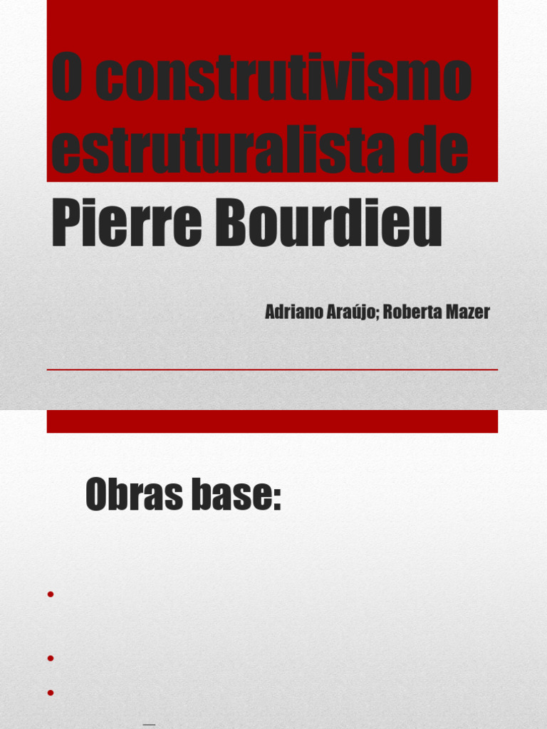 BOURDIEU O Construtivismo Estruturalista de Pierre Bourdieu. Adriano ...