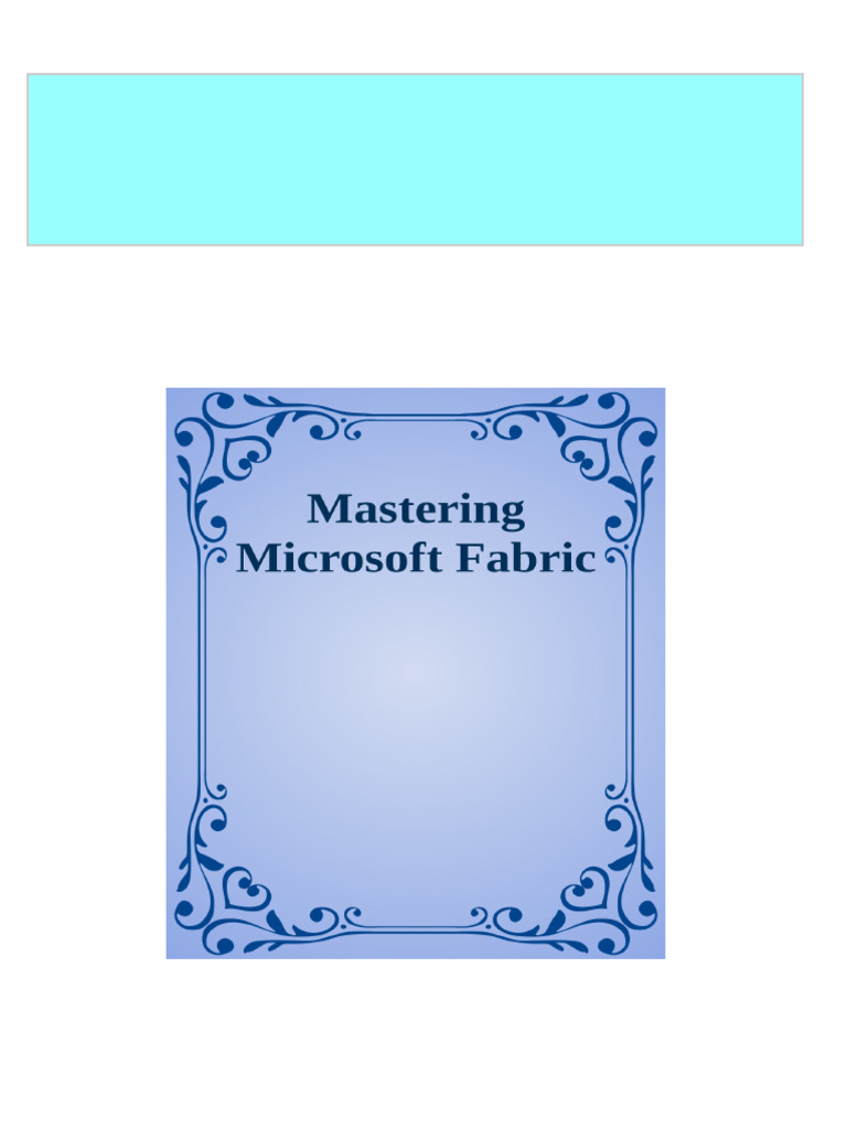 Mastering Microsoft Fabric: SAASification of Analytics 1st Edition Debananda Ghosh 2024 Scribd ...