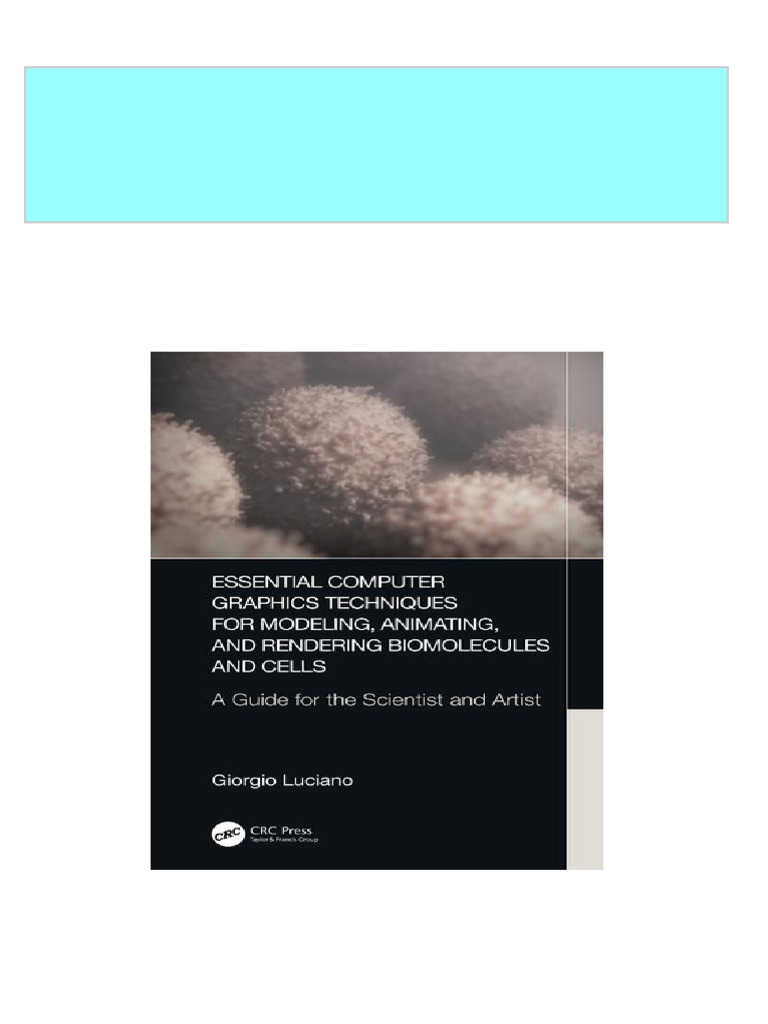 Get Essential Computer Graphics Techniques For Modeling Animating And Rendering Biomolecules