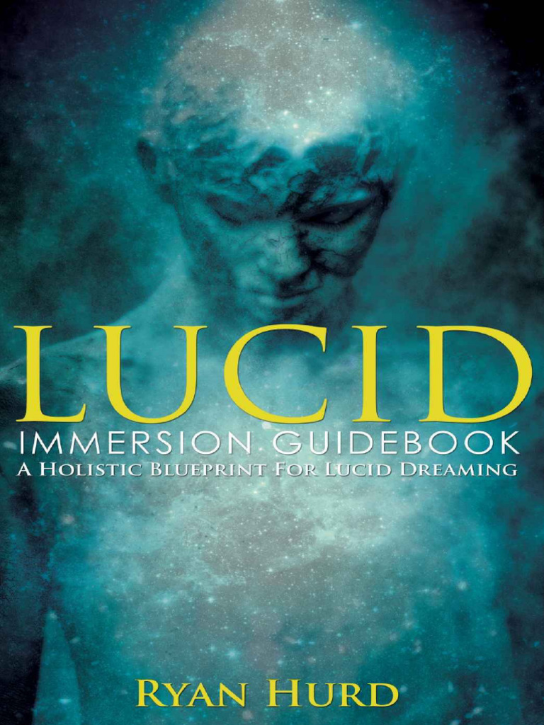 Lucid Immersion Guidebook A Holistic Blueprint For Lucid Dreaming | PDF ...