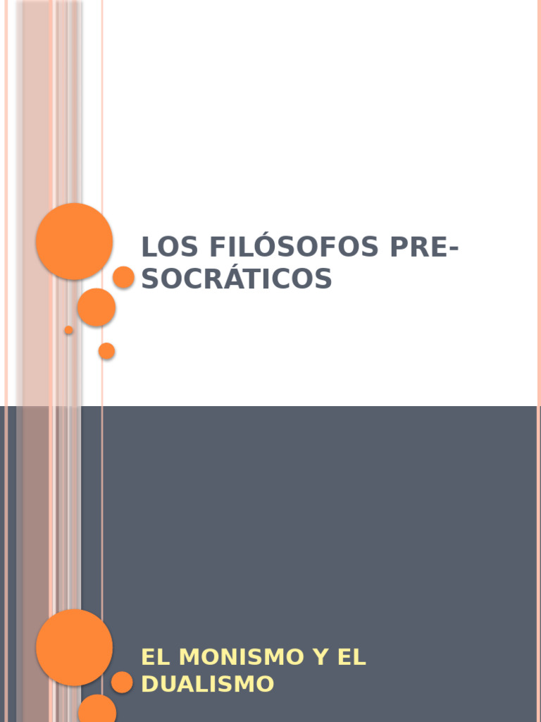 Filósofos Pre-Socráticos: Monismo y Dualismo | PDF | Monismo | Dualismo