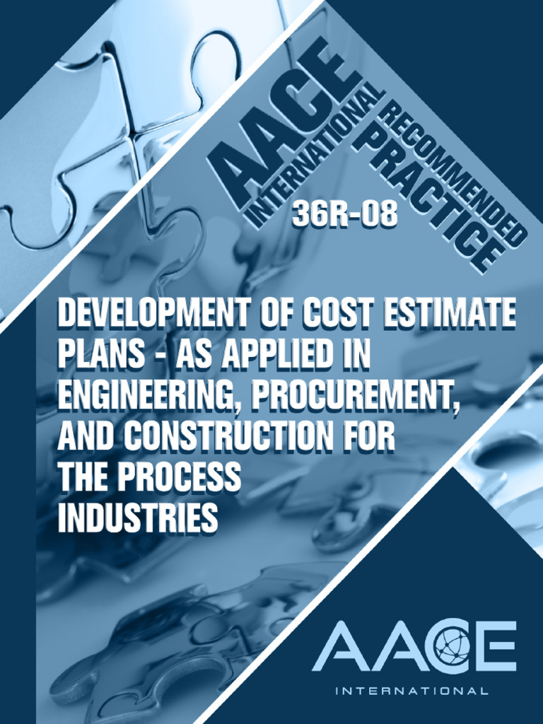 AACE 36R-08 (2019) Cost Estimate Plans EPC For Process Industries | PDF ...