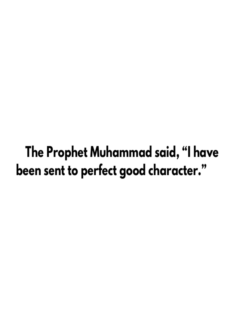 The Prophet Muhammad Said, "I Have Been Sent To Perfect Good Character ...
