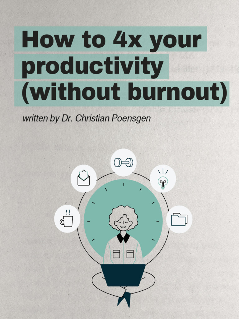 How To 4x Your Productivity (Without Burnout) : Written by Dr ...