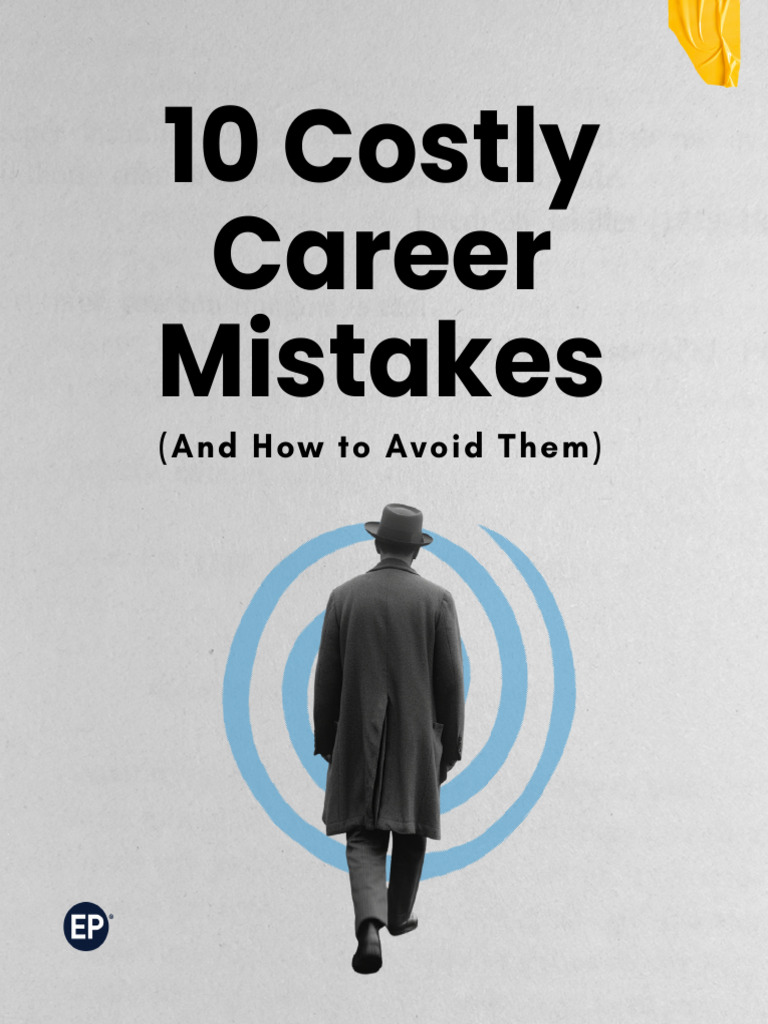 10 Costly Career Mistakes: (And How To Avoid Them) | PDF