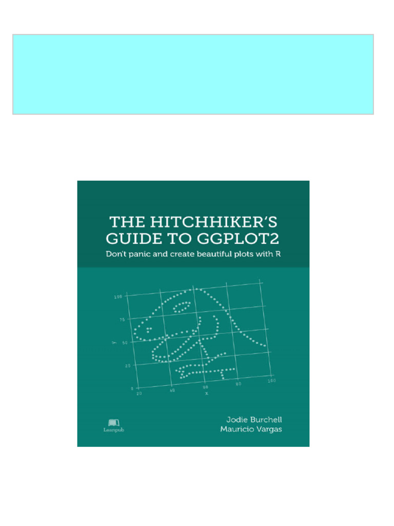 (FREE PDF Sample) The Hitchhiker S Guide To Ggplot2 in R Don T Panic ... (FREE PDF Sample) The Hitchhiker S Guide To Ggplot2 in R Don T Panic ...