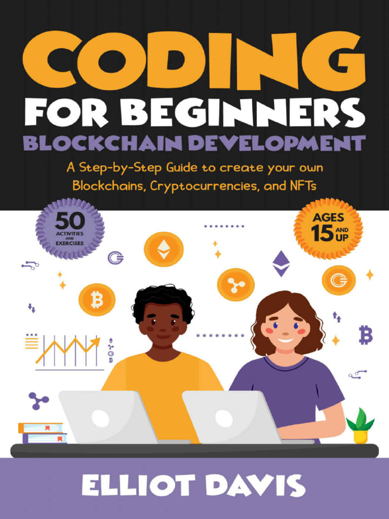 Coding For Beginners Blockchain Development A Step-By-step Guide To Create Your Own Blockchains ...