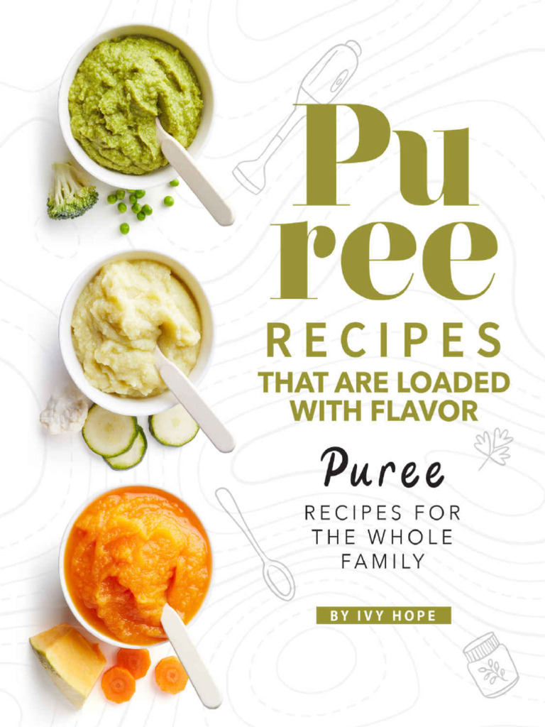 Puree Recipes That Are Loaded With Flavor - Puree Recipes For The Whole ...