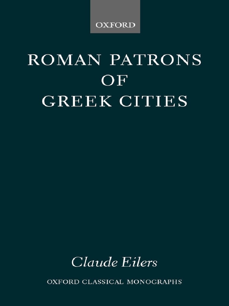 Roman Patrons of Greek Cities (Oxford Classical Monographs) (Claude ...