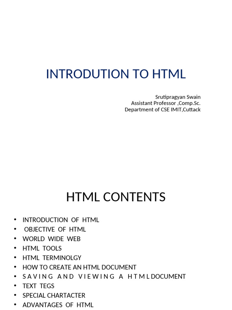 Introdution To HTML: Srutipragyan Swain Assistant Professor, Comp - Sc. Department of CSE IMIT ...