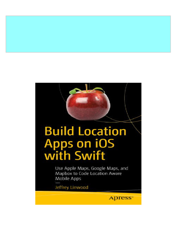 Build Location Apps On iOS With Swift: Use Apple Maps, Google Maps, and ... Build Location Apps On iOS With Swift: Use Apple Maps, Google Maps, and ...