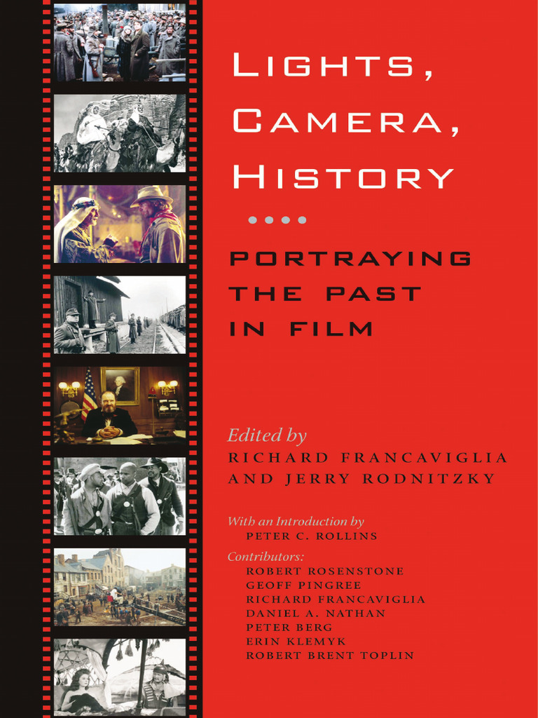 Lights, Camera, History. Portraying The Past in Film (2007) | PDF ...