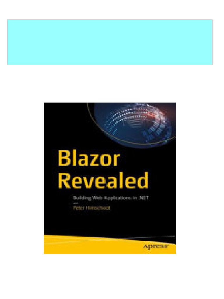 Blazor Revealed: Building Web Applications in .NET 1st Edition Peter ... Blazor Revealed: Building Web Applications in .NET 1st Edition Peter ...