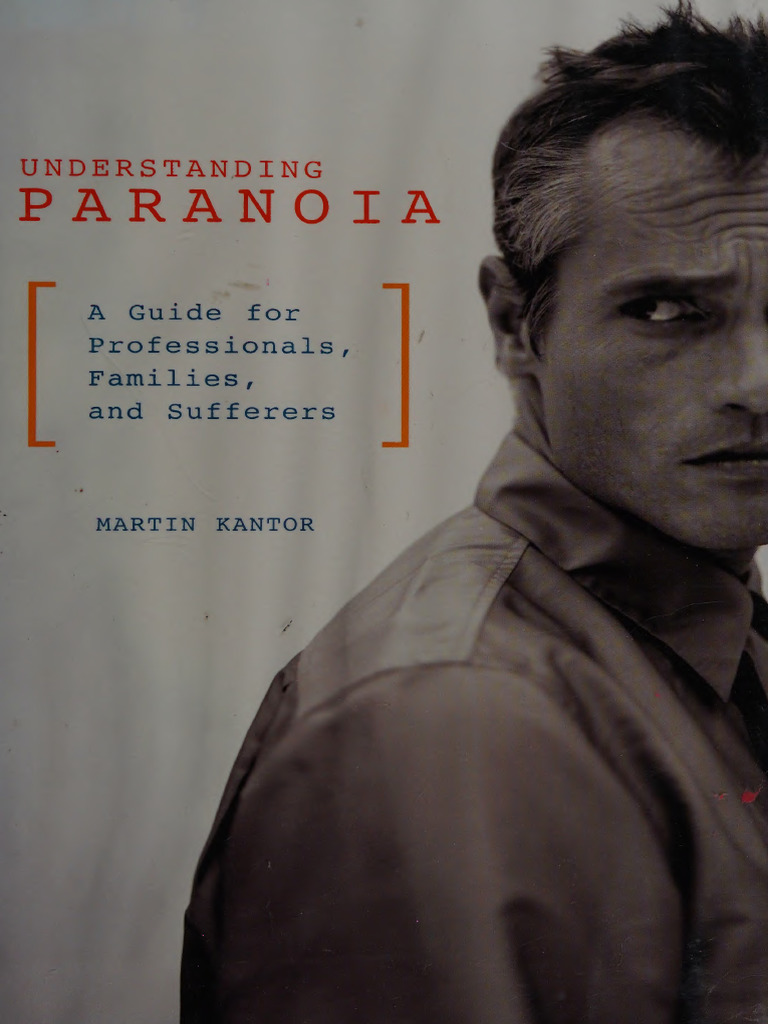 Kantor, Martin - Understanding Paranoia - A Guide For Professionals, Families, and Sufferers ...