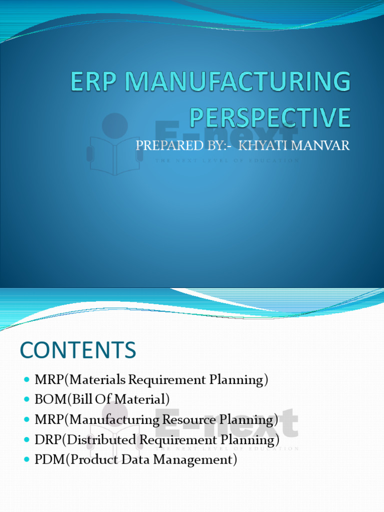 Unit-4 ERP MANUFACTURING PERSPECTIVE (E-Next - In) | PDF | Production ...