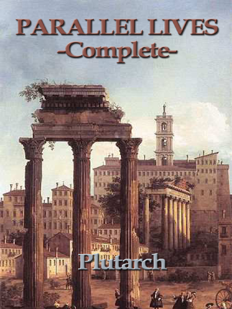 Parallel Lives - Complete by Plutarch | PDF | Parallel Lives