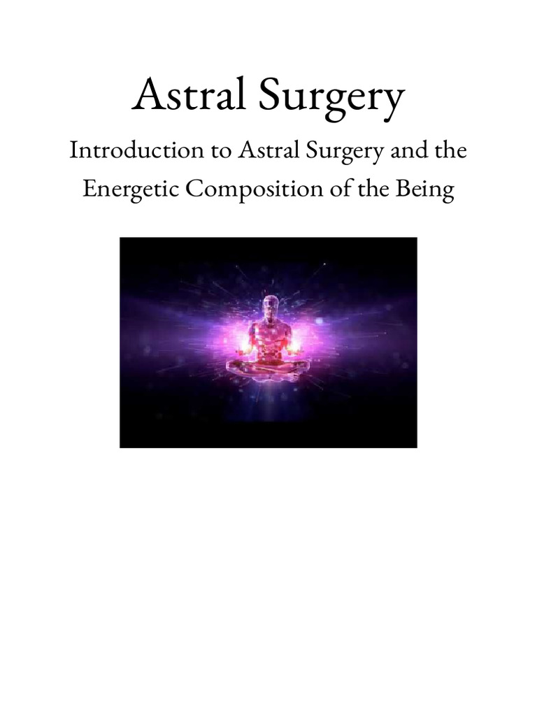 E1 Astral Surgery Introduction Astral Surgery | PDF | Chakra | Aura (Paranormal)