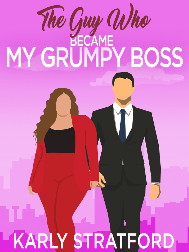 The Guy Who Became My Grumpy Boss - Karly Stratford | PDF