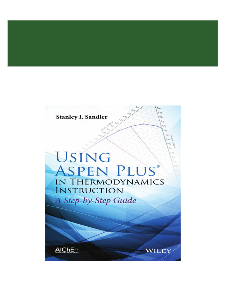 Full Using Aspen Plus in Thermodynamics Instruction A Step by Step Guide 1118996917 Ebook All ...