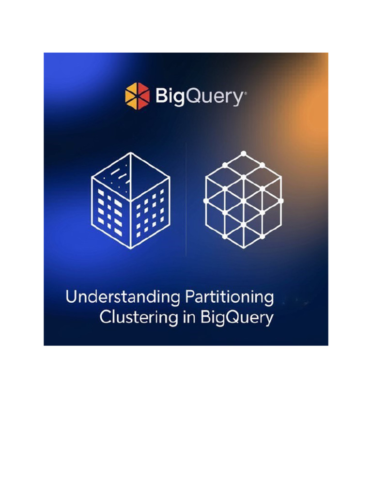 BigQuery Partitioning Vs Clustering Blog First Draf | PDF | Cluster Analysis | Data