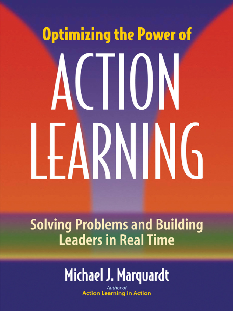 Michael J. Marquardt - Optimizing the Power of Action Learning_ Solving Problems and Building ...