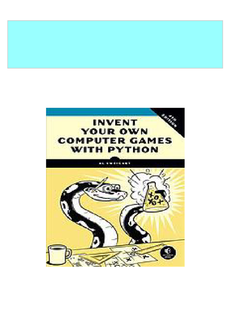 Download full Invent Your Own Computer Games with Python Al Sweigart ... Download full Invent Your Own Computer Games with Python Al Sweigart ...