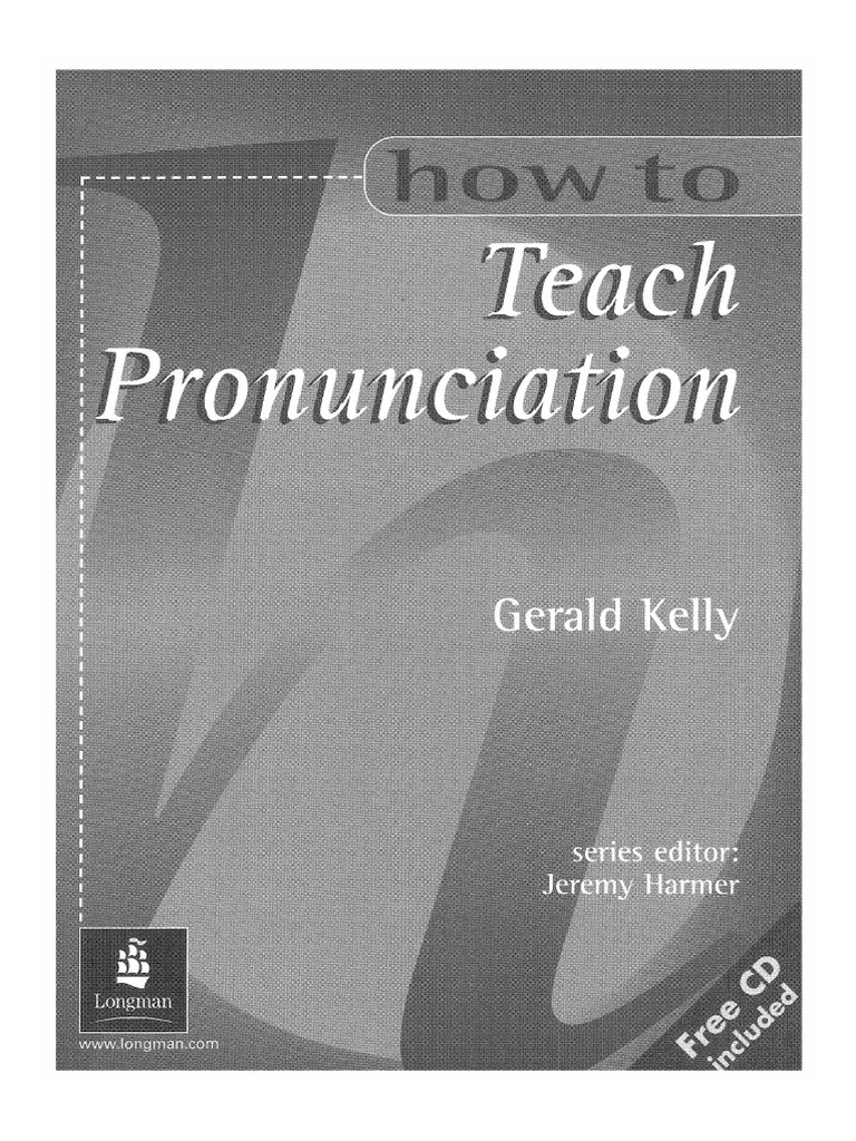 Kelly, G. How To Teach Pronunciation | PDF