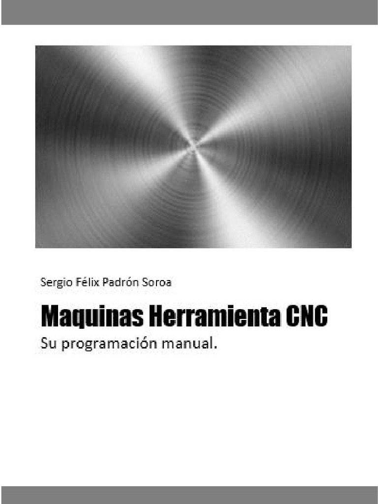 Maquinas Herramienta CNC y Su Programacion - Sergio Soroa | PDF | Control numerico | Herramienta ...