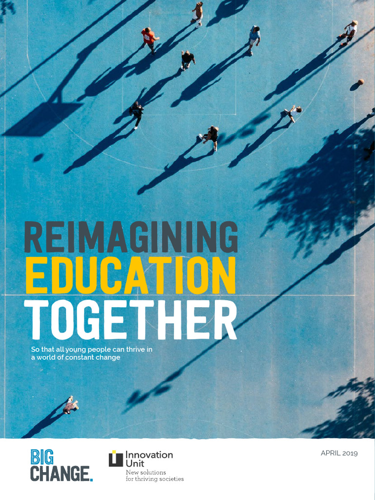 Big Change Reimagining Education 2019 | PDF | Learning | Teachers