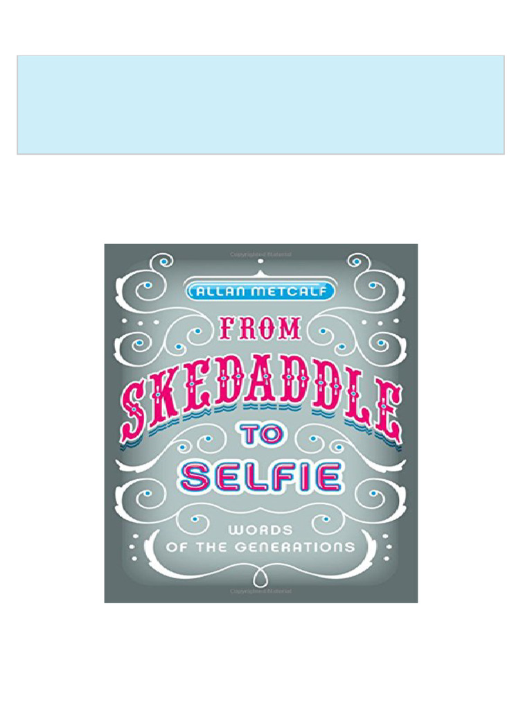 Instant Access To From Skedaddle To Selfie Words of The Generations 1st ...