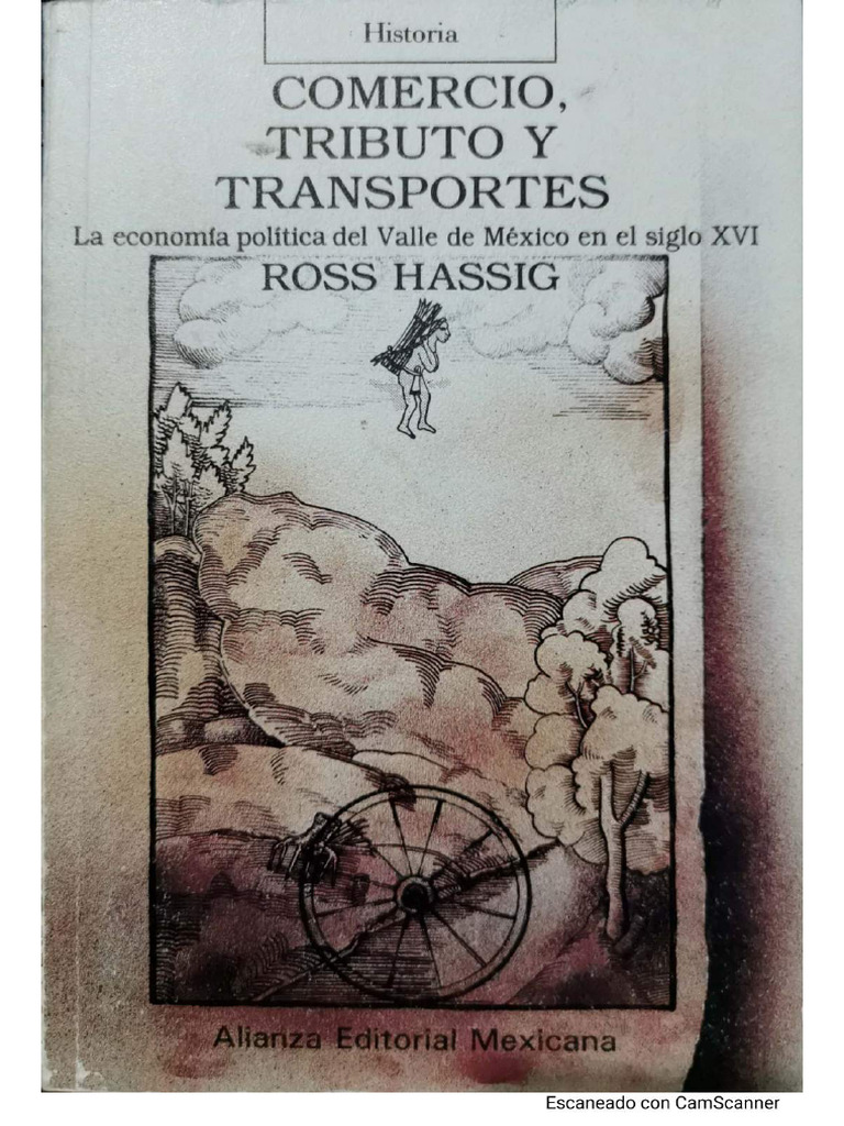 Ross Hassig - Comercio, Tributo y Transportes. La Economía Política Del ...