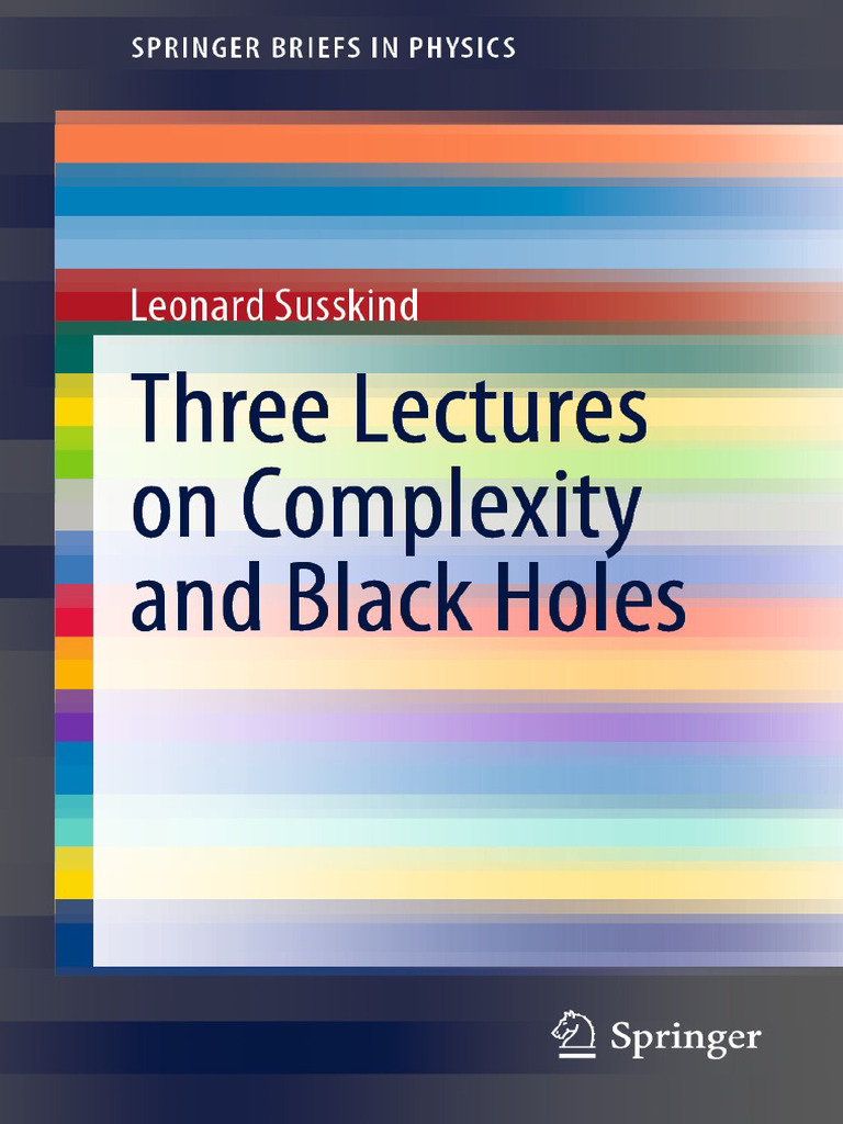 Three Lectures On Complexity and Black Holes - Leonard Susskind - 2020 ...