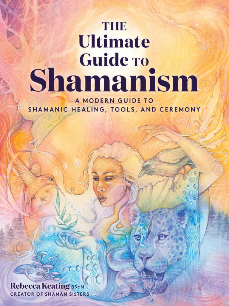 The Ultimate Guide To Shamanism A Modern Guide To Shamanic Healing ...