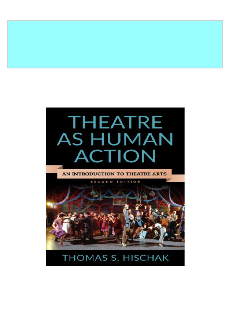 Theatre as human action an introduction to theatre arts Hischak 2024 ...