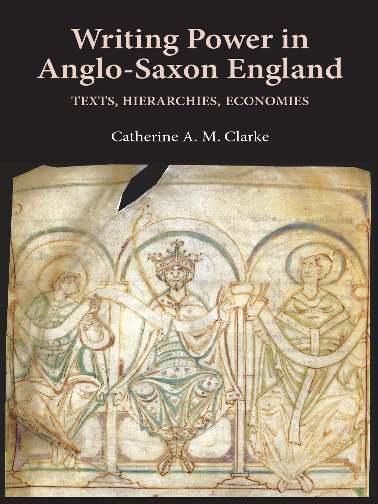 Clarke - Writing Power in Anglo-Saxon England. Texts, Hierarchies ...