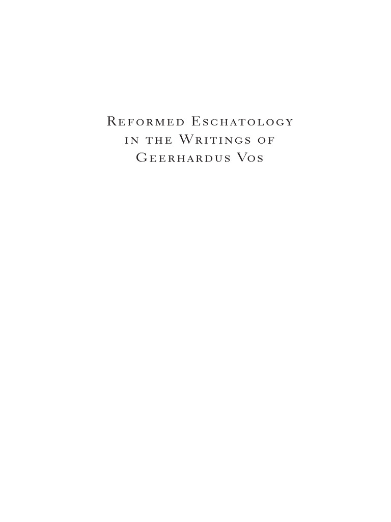 Reformed Eschatology in The Writings of Geerhardus Vos SAMPLE | PDF ...