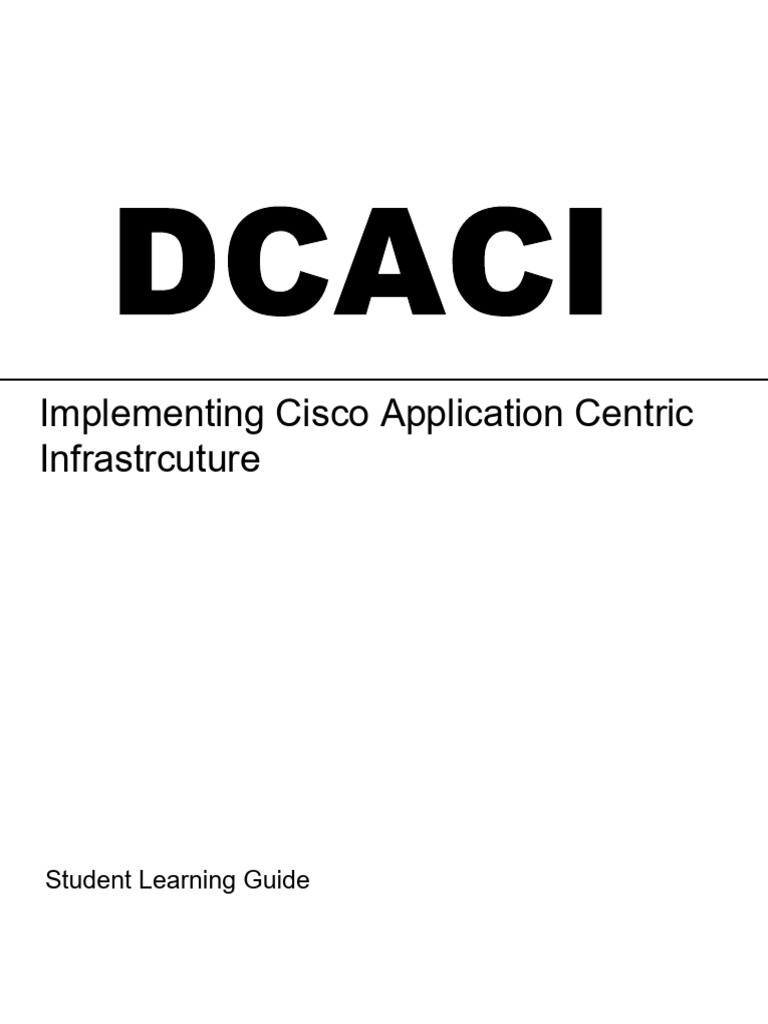 Implementing Cisco Application Centric Infrastrcuture (DCACI) – Student Learning Guide | PDF ...