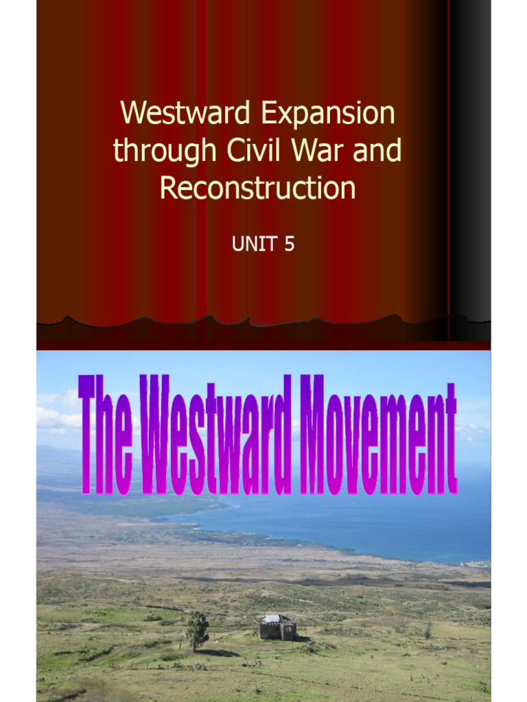UNIT 5 Westward Expansion Through Civil War and Reconstruction | PDF ...