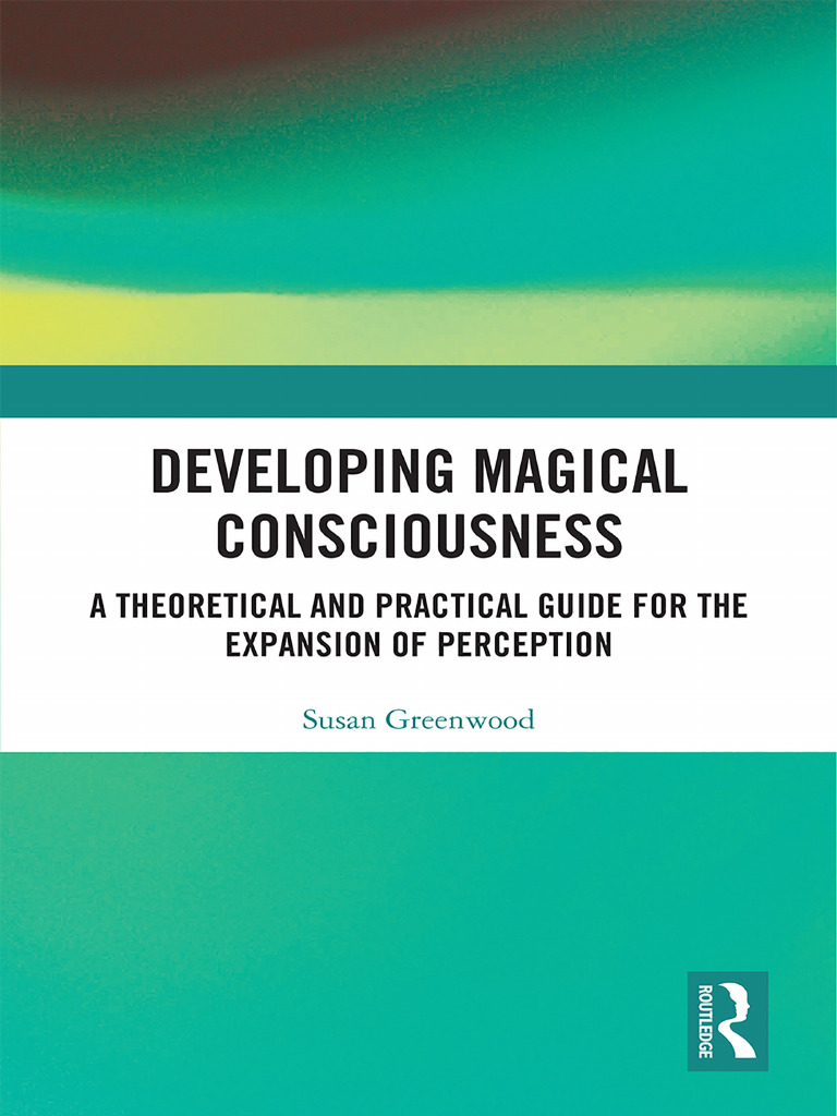Developing Magical Consciousness - A Theoretical and Practical Guide ...
