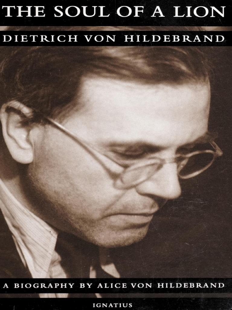 Alice Von Hildebrand - The Soul of A Lion - Dietrich Von Hildebrand ...