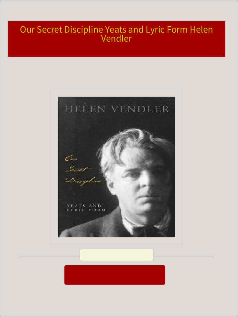 Download Full Our Secret Discipline Yeats And Lyric Form Helen Vendler