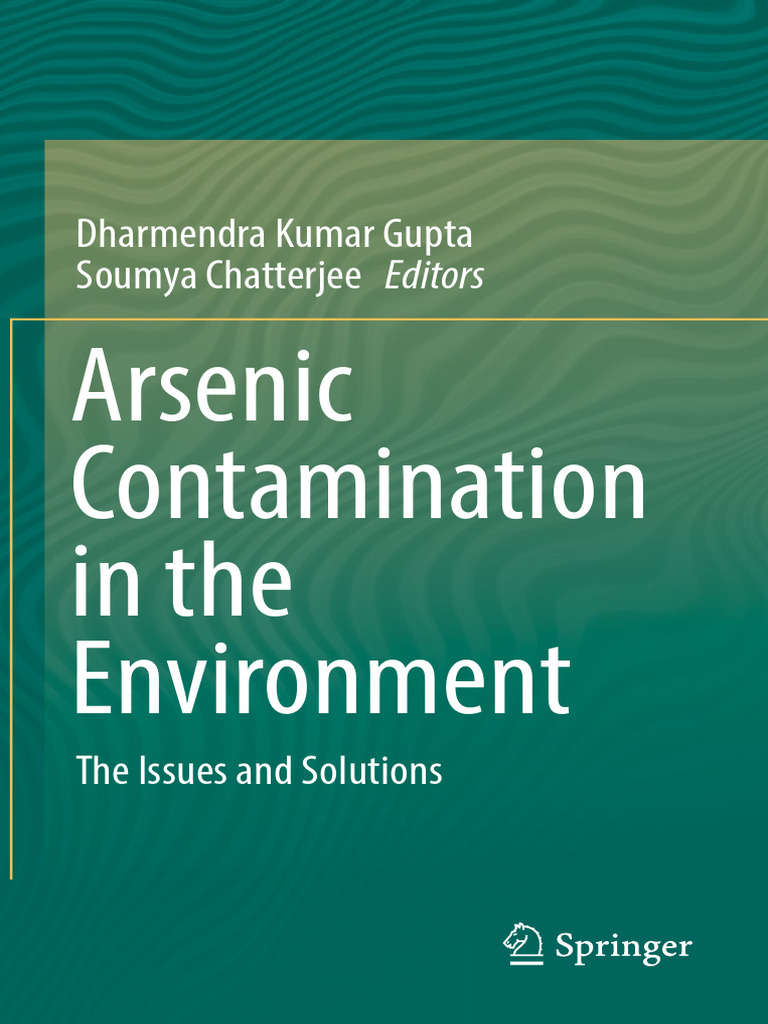 Arsenic Contamination in The Environment: Dharmendra Kumar Gupta Soumya Chatterjee | PDF | Arsenic